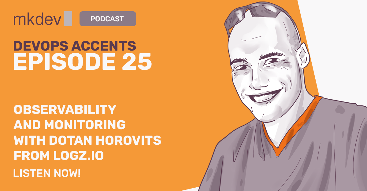 Observability & Monitoring with Dotan Horovits | mkdev